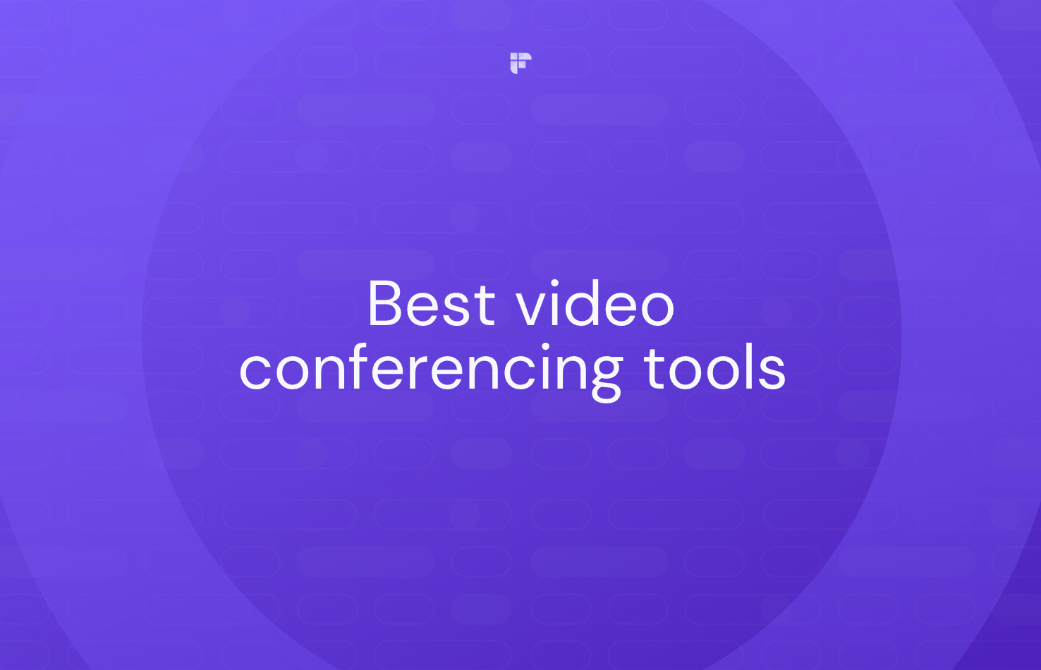 9 Best Video Conferencing Tools This Year