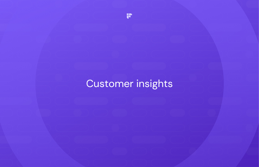The Ultimate Guide to Customer Insights