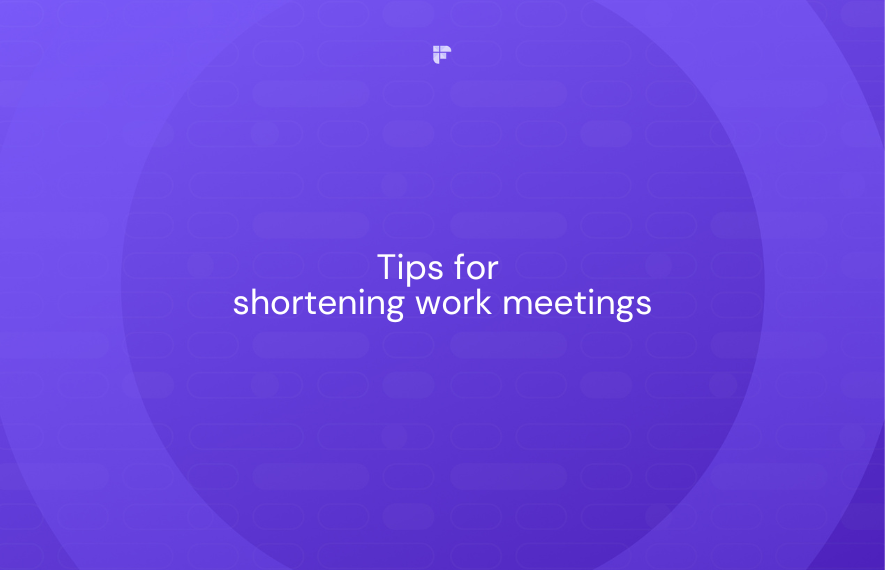 10 Tried & Tested Tips To Keep Shorter Meetings | Fireflies