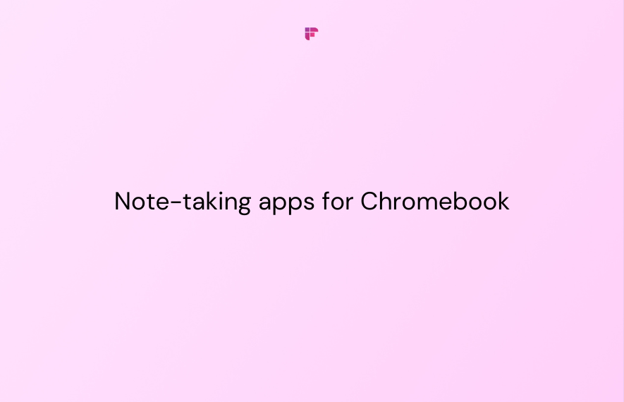 10 Best Note-Taking Apps For Chromebook | Fireflies