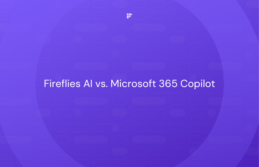 Fireflies vs. Microsoft 365 Copilot: A Comparative Study Fireflies vs. Microsoft 365 Copilot: A Comparative Study