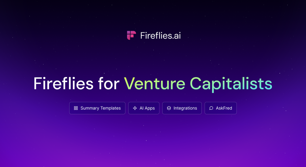 Introducing Fireflies for VCs: Turn Every Investment Call Into Investment Intelligence