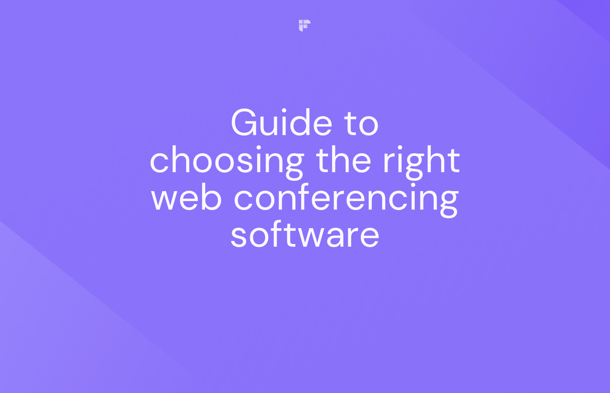 Definitive Guide to Choosing the Right Web Conferencing Software