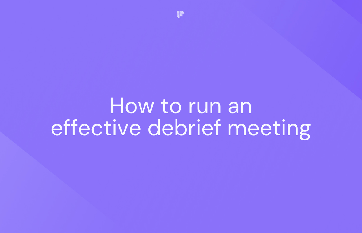 How to Run an Effective Debrief Meeting in 11 Steps