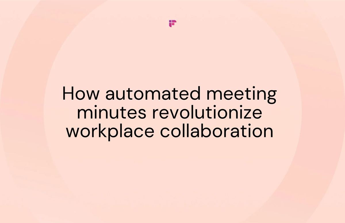 How Automated Meeting Minutes Revolutionize Collaboration