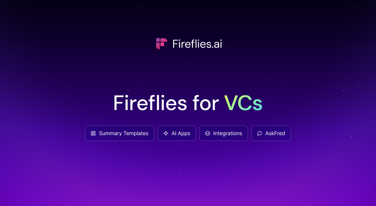 Introducing Fireflies for VCs: Turn Every Investment Call Into Investment Intelligence