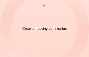 Summarize a meeting: 5 Proven Ways to Do it