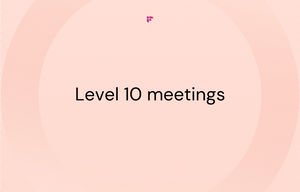 What are Level 10 Meetings? [+ Free Template] | Fireflies