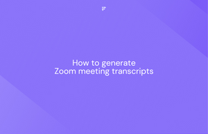 How to Generate Zoom Meeting Transcripts