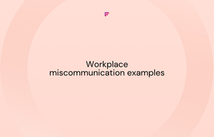 10 Workplace Miscommunication Examples to Address | Fireflies