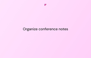How to Effectively Organize Your Conference Notes [+ Free Template]
