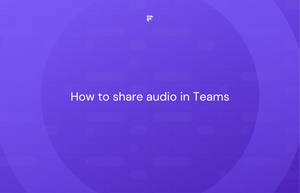 How To Share Audio In Teams? | Fireflies