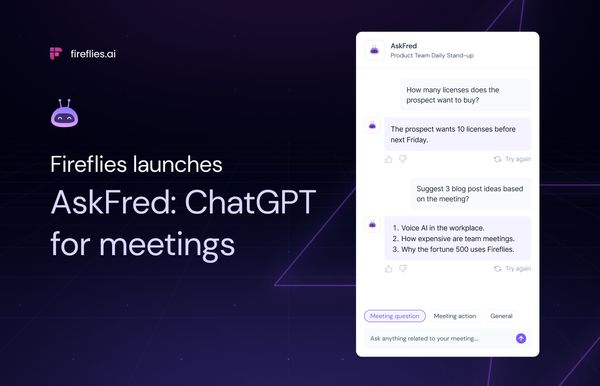 Fireflies Launches AskFred: ChatGPT For Meetings