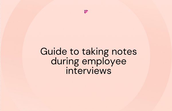 How to Take Notes During Employee Interviews | Fireflies.ai