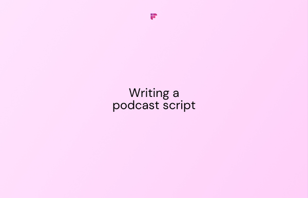 The Ultimate Guide to Writing a Podcast Script | Fireflies