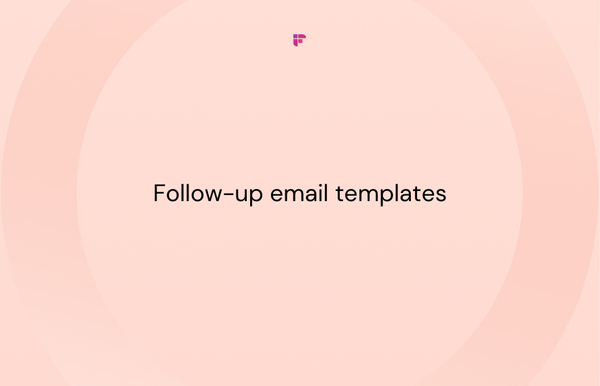 17 Top Follow-Up Email Templates To Get Responses | Fireflies