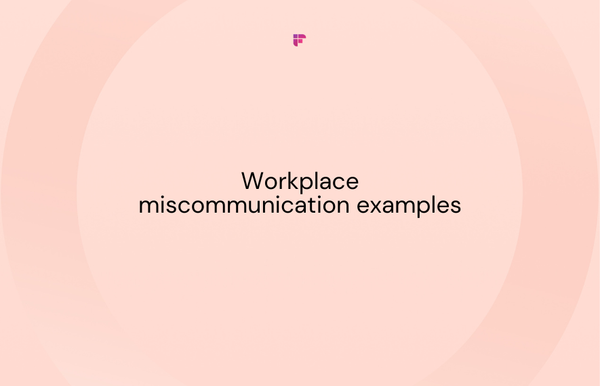 10 Workplace Miscommunication Examples to Address | Fireflies