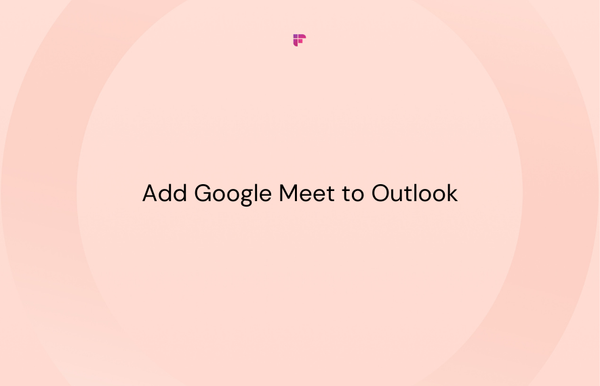 4 Simple Steps to Add Google Meet to Outlook | Fireflies