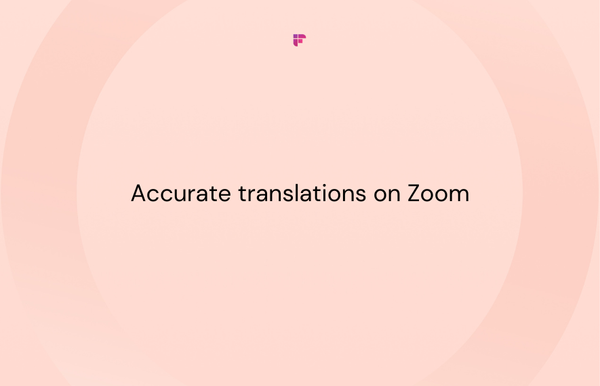 Best Tips for Accurate Translations on Zoom Meetings | Fireflies