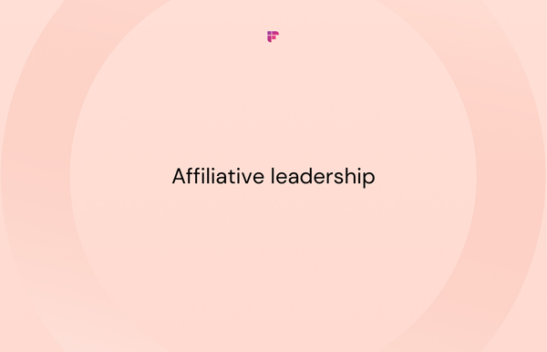Affiliative Leadership: Everything You Need to Know