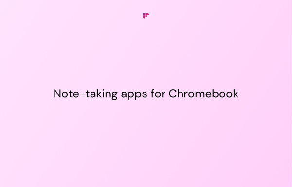 10 Best Note-Taking Apps For Chromebook | Fireflies