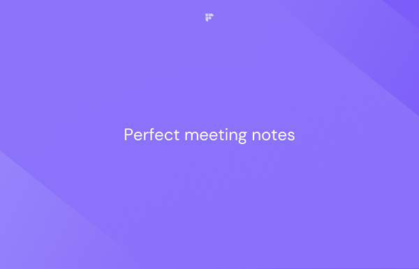 How to Write Perfect Meeting Notes: Templates and Tools